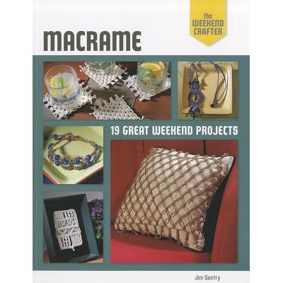 Weekend Crafter: Macrame: 19 Great Weekend P...