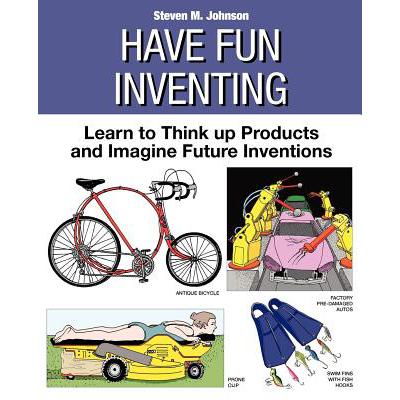 现货 Have Fun Inventing: Learn to Think Up Produc...