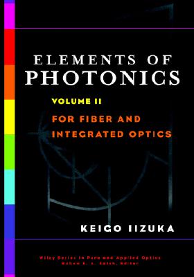 Elements Of Photonics, Volume Ii: For