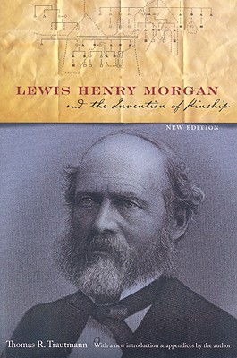 Lewis Henry Morgan and the Invention of