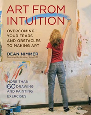 Art From Intuition: Overcoming your Fears and Obstacles to Making Art