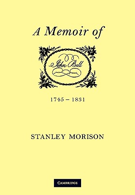 John Bell, 1745 1831: A Memoir