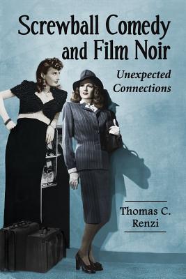 Screwball Comedy and Film Noir: