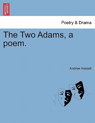 The Two Adams, a Poem.
