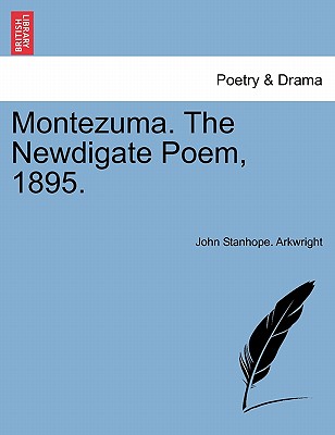 Montezuma. the Newdigate Poem,