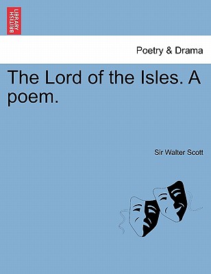 The Lord of the Isles. a Poem.