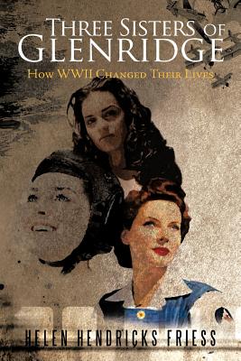 Three Sisters of Glenridge: How WWII