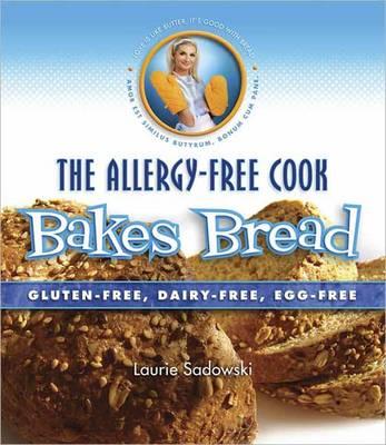 The Allergy-Free Cook Bakes Bread: