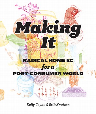 Making It: Radical Home Ec for a