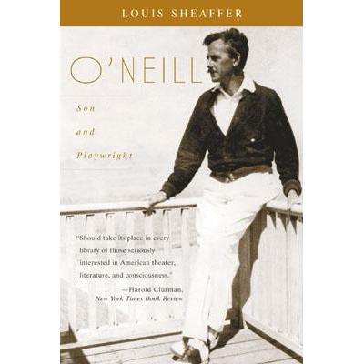 O'Neill: Son and Playwright (Revised)