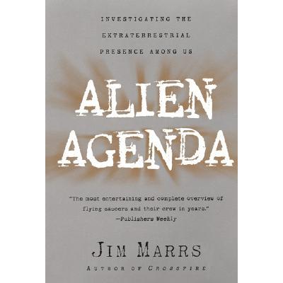 Alien Agenda: Investigating the Extraterrestrial Presence Among Us