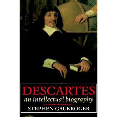 Descartes - An Intellectual Biography