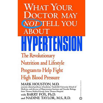 What Your Doctor May Not Tell You about Hypertension: The Revolutionary Nutrition and Lifestyl...