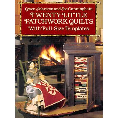 Twenty Little Patchwork Quilts: With Full-Si...