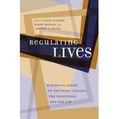 Regulating Lives: Historical Essays on the S...