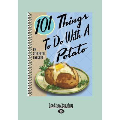 101 Things to Do with a Potato (Large Print ...