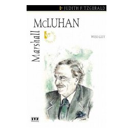 Marshall McLuhan: Wise Guy