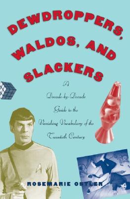Dewdroppers, Waldos, and Slackers: A