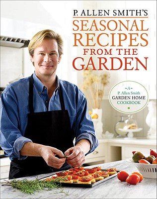 P. Allen Smith's Seasonal Recipes from