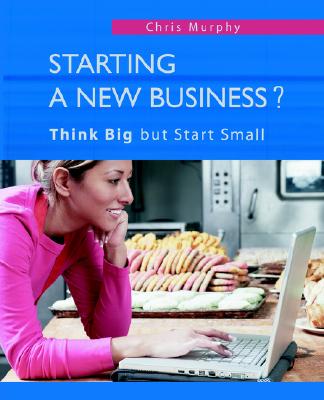 Starting a New Business?: Think Big But