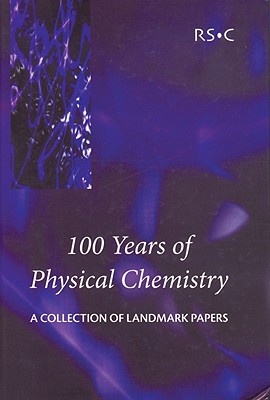 100 Years of Physical Chemistry: A