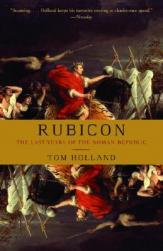 Rubicon: The Last Years of the Roman