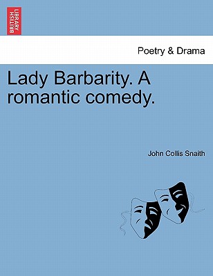 Lady Barbarity. a Romantic