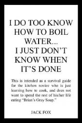 I Do Too Know How to Boil Water...I Just