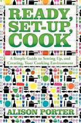 Ready, Set-Up, Cook: A Simple Guide to