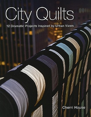 City Quilts: 12 Dramatic Project