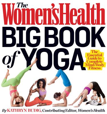 The Women\x27s Health Big Book of Yoga