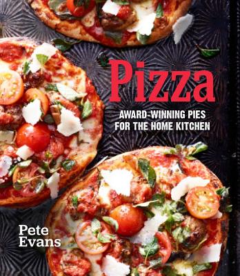 Pizza: Award-Winning Pies for the Home