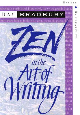 Zen in the Art of Writing: Essays on