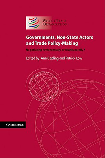 Governments, Non-State Actors and Trade Policy-Making: Negotiating Preferentially or Multilate...