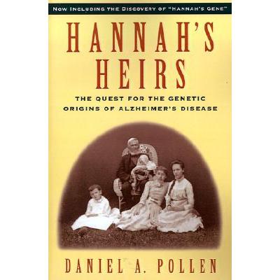 Hannah's Heirs: The Quest for the Genetic Origins of Alzheimer's Disease