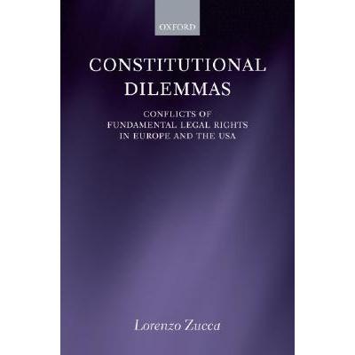 Constitutional Dilemmas: Conflicts of Fundamental Legal Rights in Europe and the USA