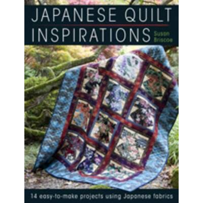 Japanese Quilt Inspirations: 15 Easy-to-Quilt Projects That Make the Most of Japanese Fabrics