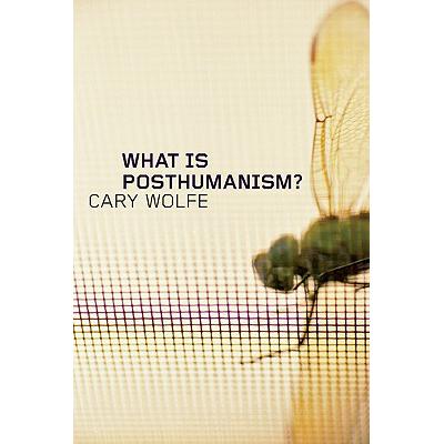What Is Posthumanism?: Volume 8