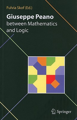 Giuseppe Peano Between Mathematics and