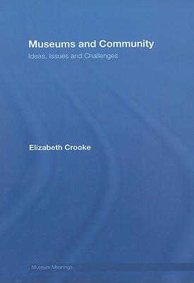 Museums and Community: Ideas, Issues and