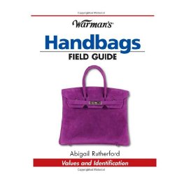 Warman's Handbags Field Guide: Values and