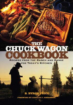 The Chuck Wagon Cookbook: Recipes from