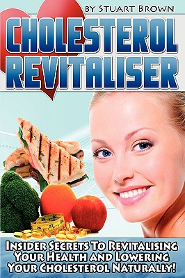 Cholesterol Revitaliser: Insider Secrets