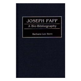 Joseph Papp: A Bio-Bibliography