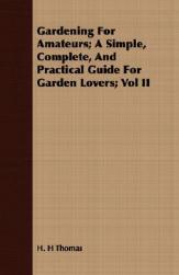 Gardening for Amateurs; A Simple,