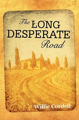 The Long Desperate Road: A Novel Based