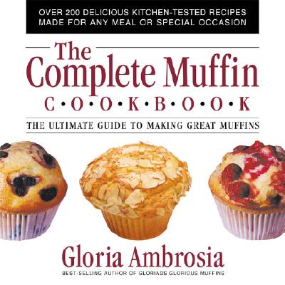 The Complete Muffin Cookbook: The