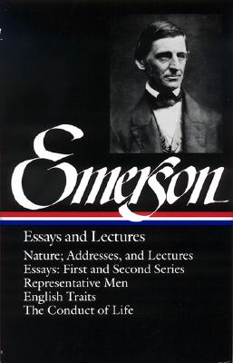 Emerson Essays and Lectures: Nature; Address...