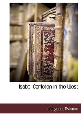 Isabel Carleton in the West
