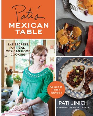Pati's Mexican Table: The Secrets of